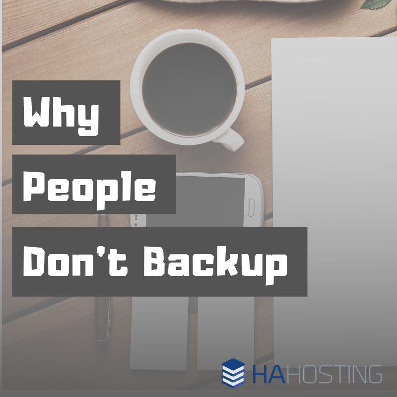 #3 Why People Don't Backup – UK – HA Hosting