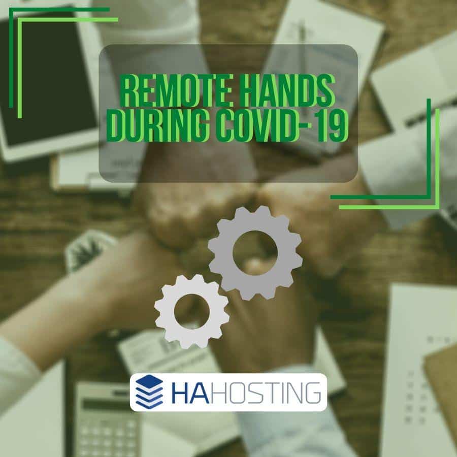Remote Hands During COVID-19 Lockdown – UK – HA Hosting