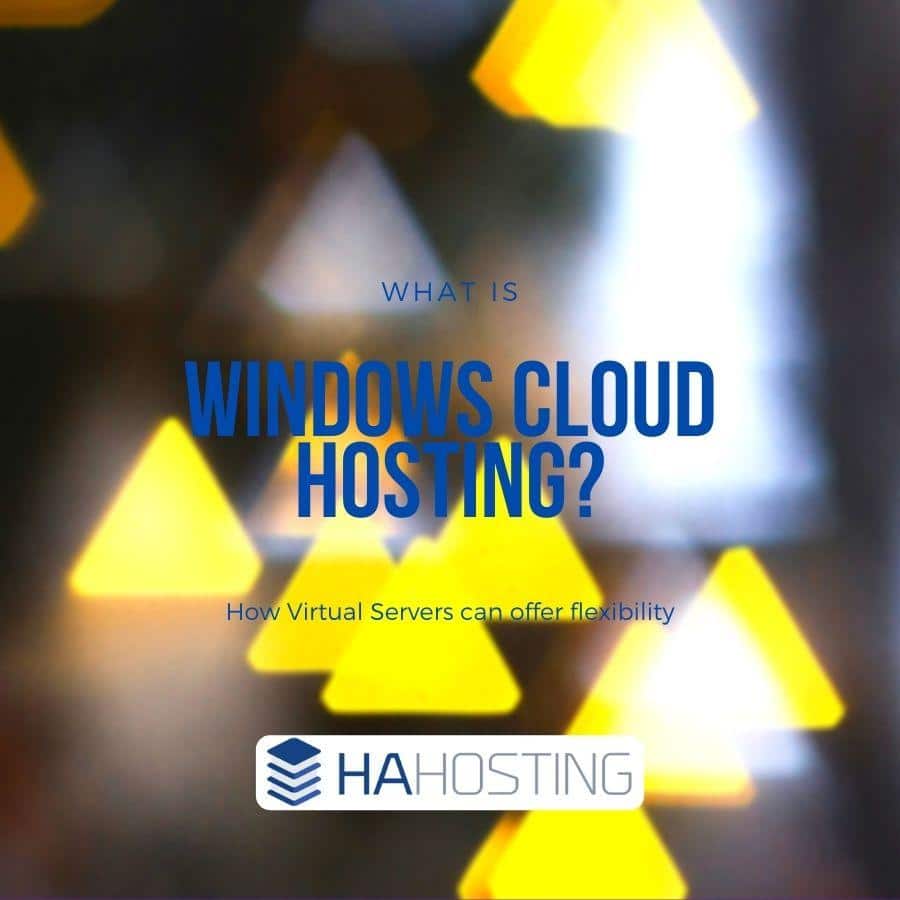 Windows Cloud Hosting | What Is It? – UK – HA Hosting